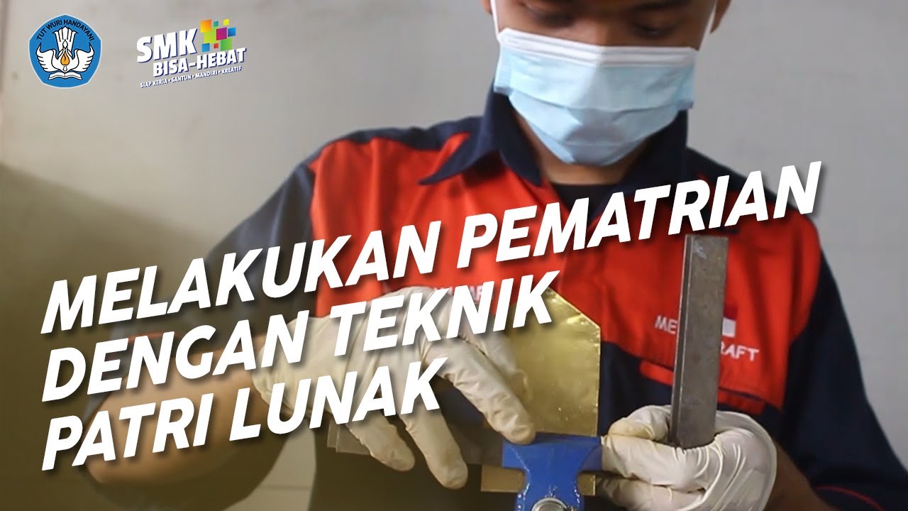 Melakukan Pematrian dengan Teknik Patri Lunak - Desain dan Produk ...