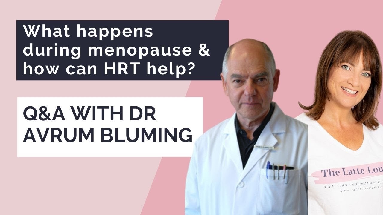 Q&A with Dr Avrum Bluming - What happens during menopause & how can HRT ...