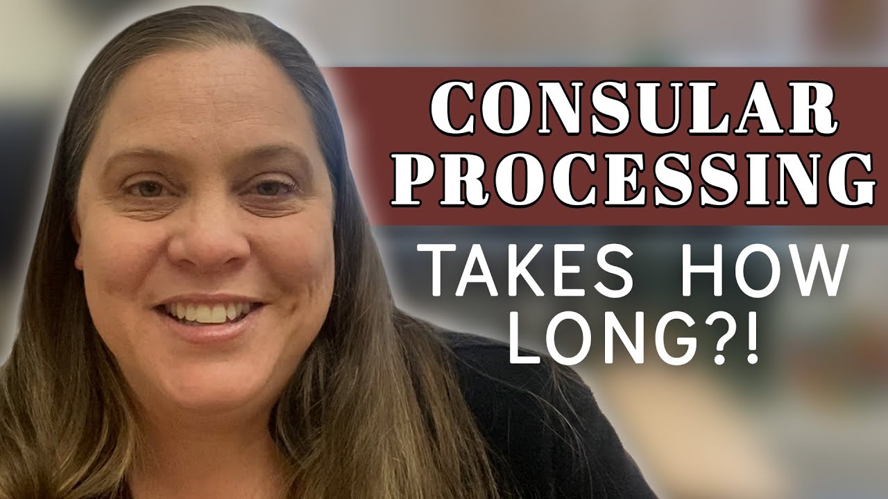 How Long Should Your Consular Processing Case Take? - YouTube