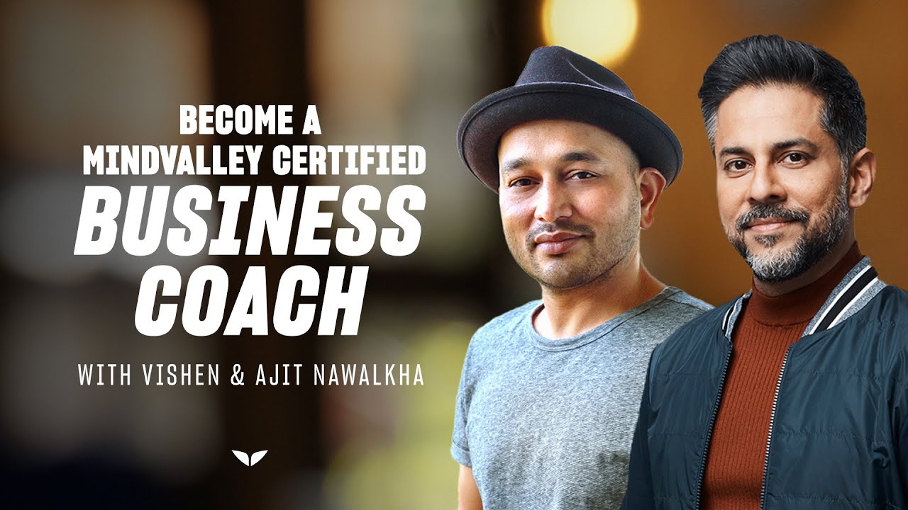 Become a Mindvalley Certified Business Coach | Vishen Lakhiani & Ajit Nawalkha - YouTube