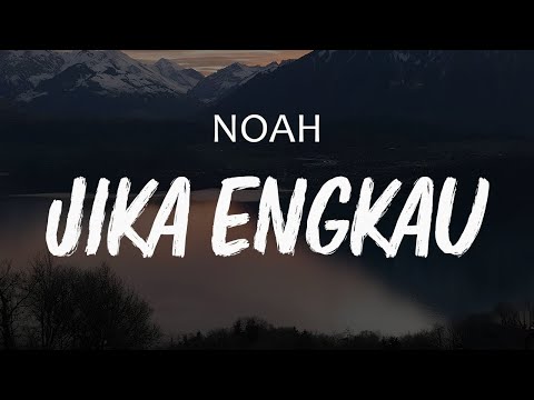 NOAH - Jika Engkau || Lyrics