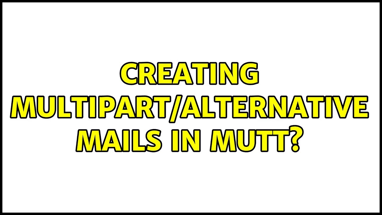 Creating multipart/alternative mails in mutt? - YouTube