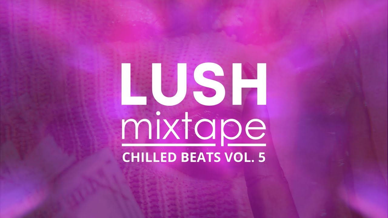 LUSH Mixtape 🔮 Chilled Beats Vol. 5 🔮 Future RnB & Chill Trap Mix 2023 ...