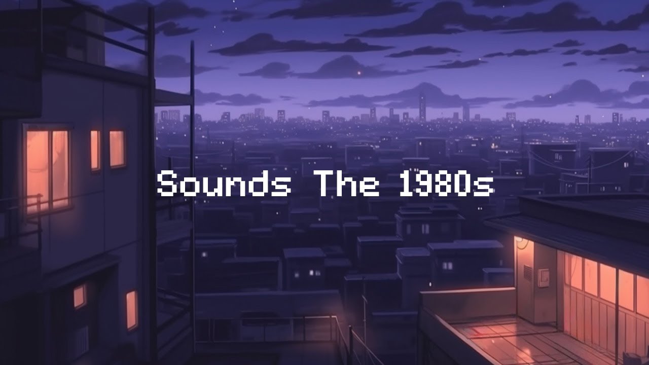 Sounds Of The 1980s 📻 Lo-fi Chillout City [ Beats To Chill / Relax ...