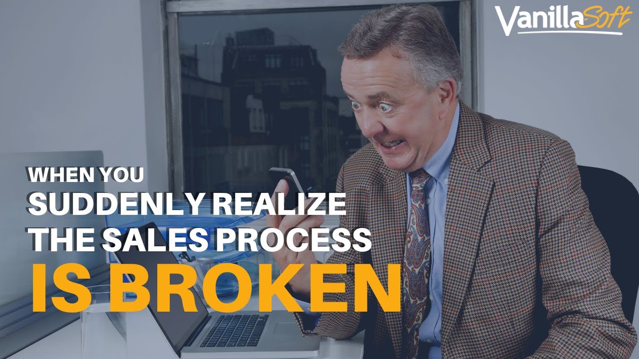 When You Suddenly Realize The Sales Process Is Broken - YouTube