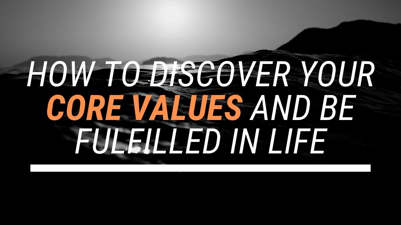 How To Discover Your Core Values And Be Fulfilled In Life YouTube how-to-discover-your-core-values-and-be-fulfilled-in-life-youtube