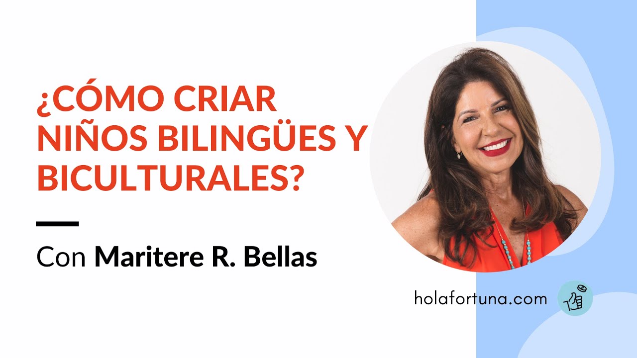 ¿Cómo criar niños Bilingües? Maritere Bellas nos cuenta las ventajas de ...