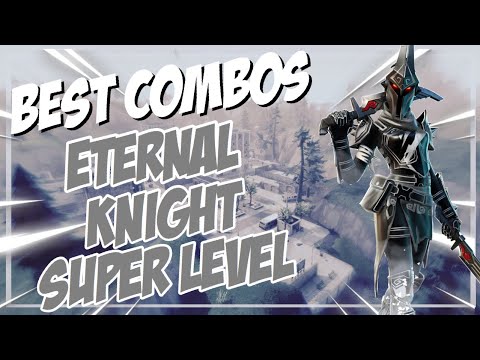 Best Chapter 2 Combos | Eternal Knight (Super Level) | Fortnite Skin ...