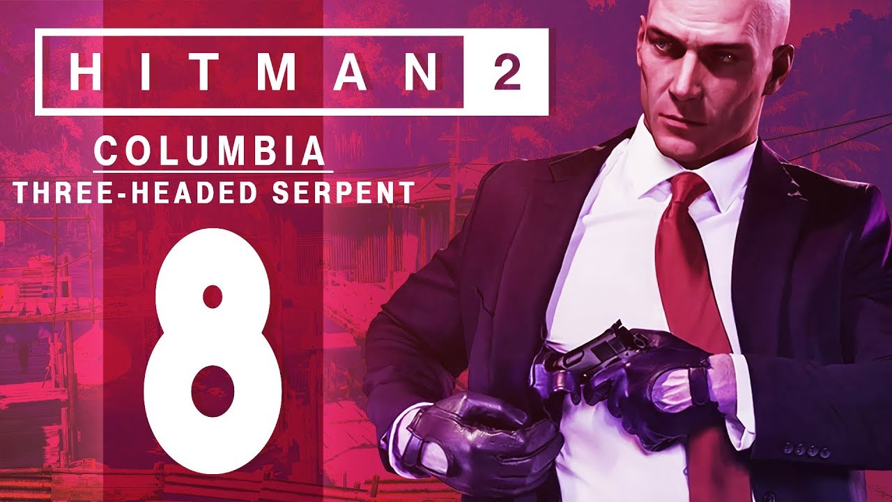 HITMAN 2 - E08 - 'Prémie' [Kampaň: Columbia, Three-Headed Serpent] [1/2 ...