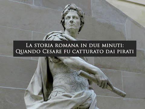 La storia romana in due minuti (ep.3) - Quando Cesare fu rapito dai pirati