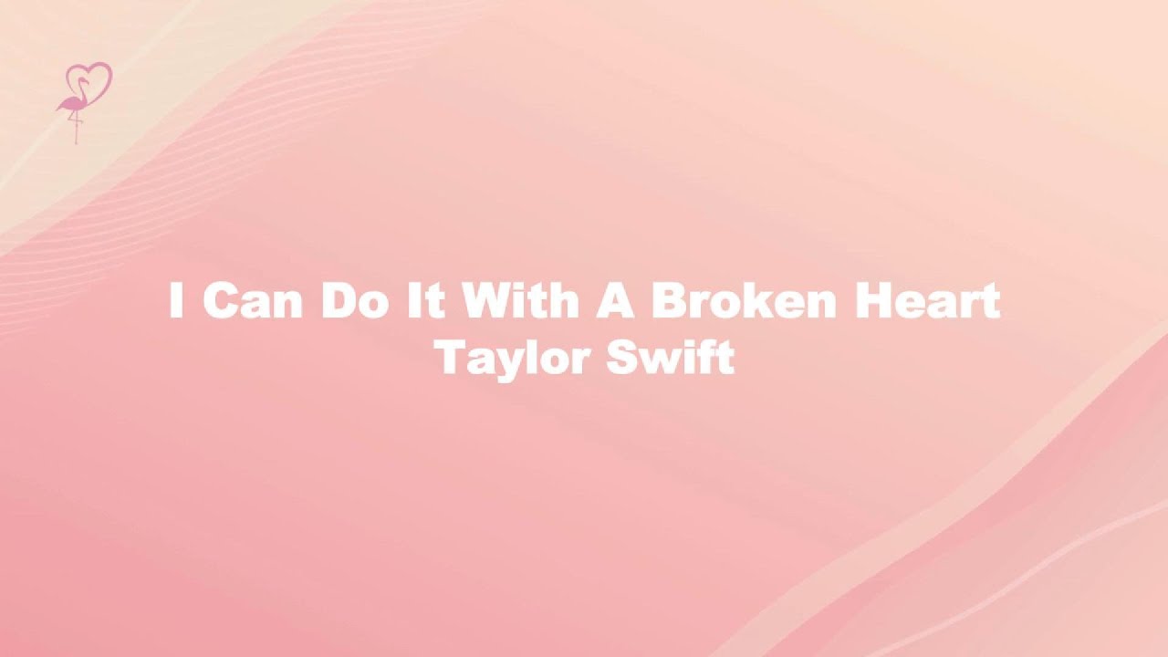 I Can Do It With A Broken Heart Lyrics - Taylor Swift (clean version ...