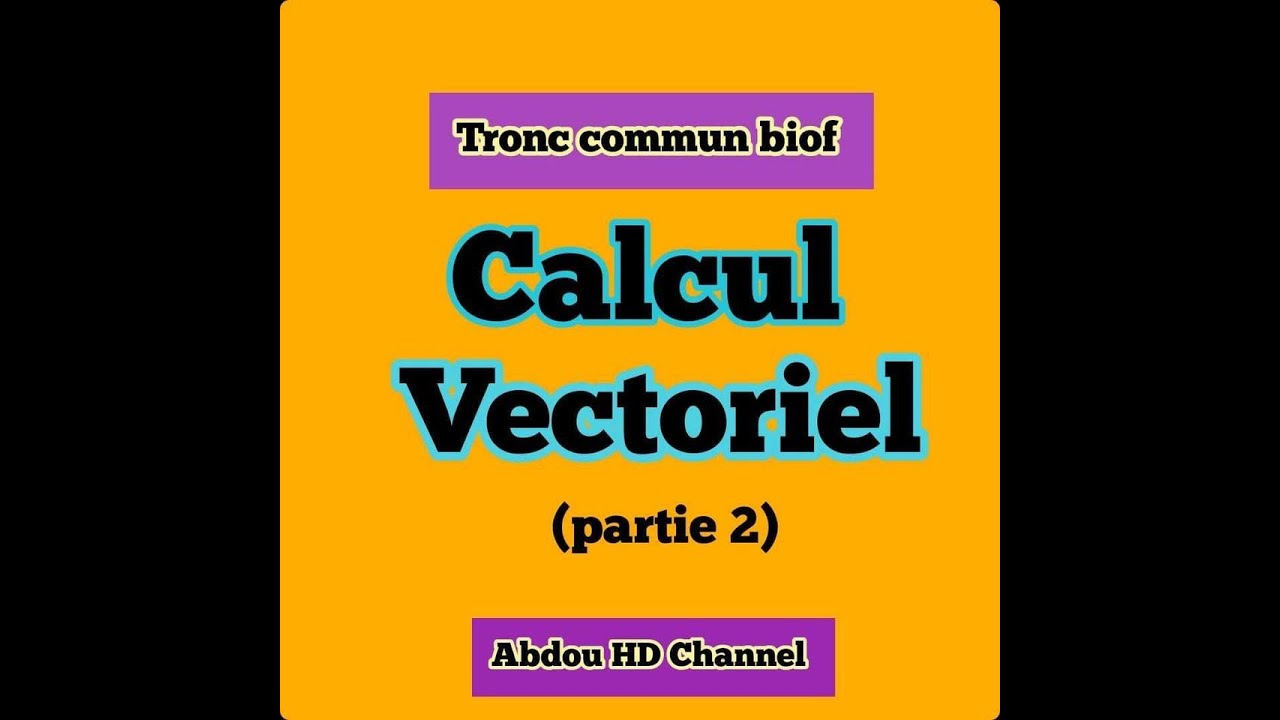 Calcul vectoriel cours (part2) Tronc commun biof - YouTube