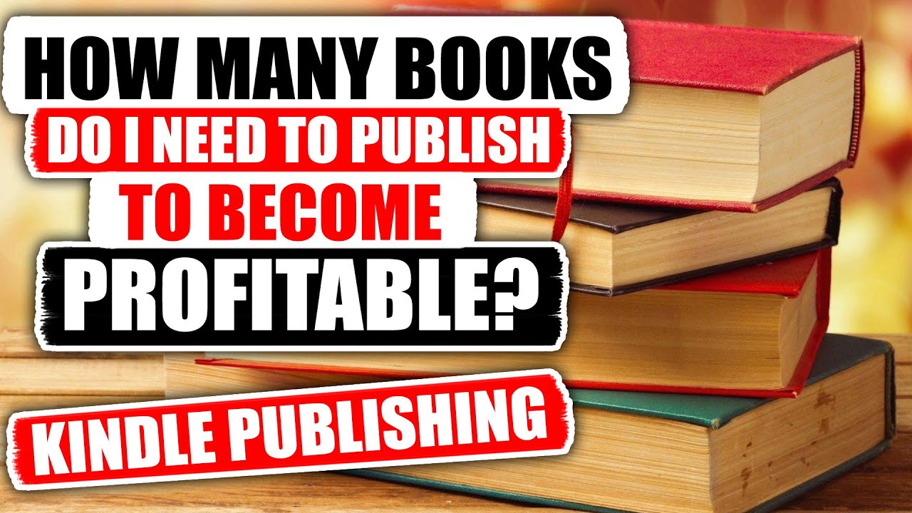 How Many Books Do I Need To Become Profitable Kindle Publishing YouTube how-many-books-do-i-need-to-become-profitable-kindle-publishing-youtube
