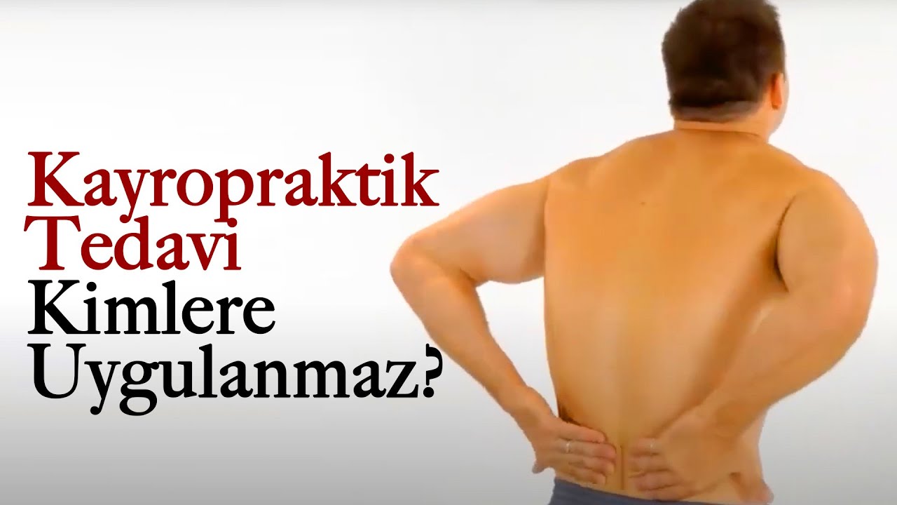Kayropraktik tedavi kimlere uygulanmaz? - Mehmet Toprak - YouTube