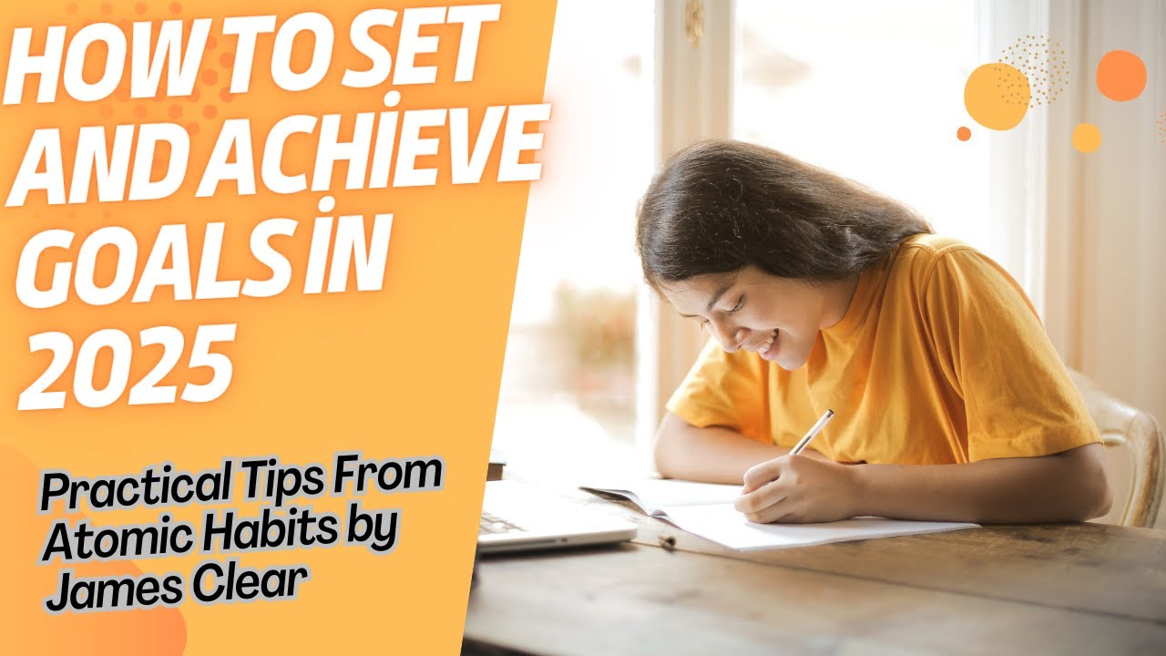 How to Set and Achieve Goals in 2024: Practical Atomic Habits Tips and ...
