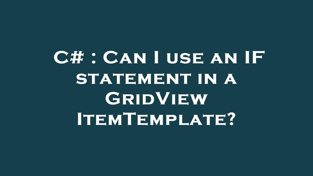C# : Can I use an IF statement in a GridView ItemTemplate? - YouTube