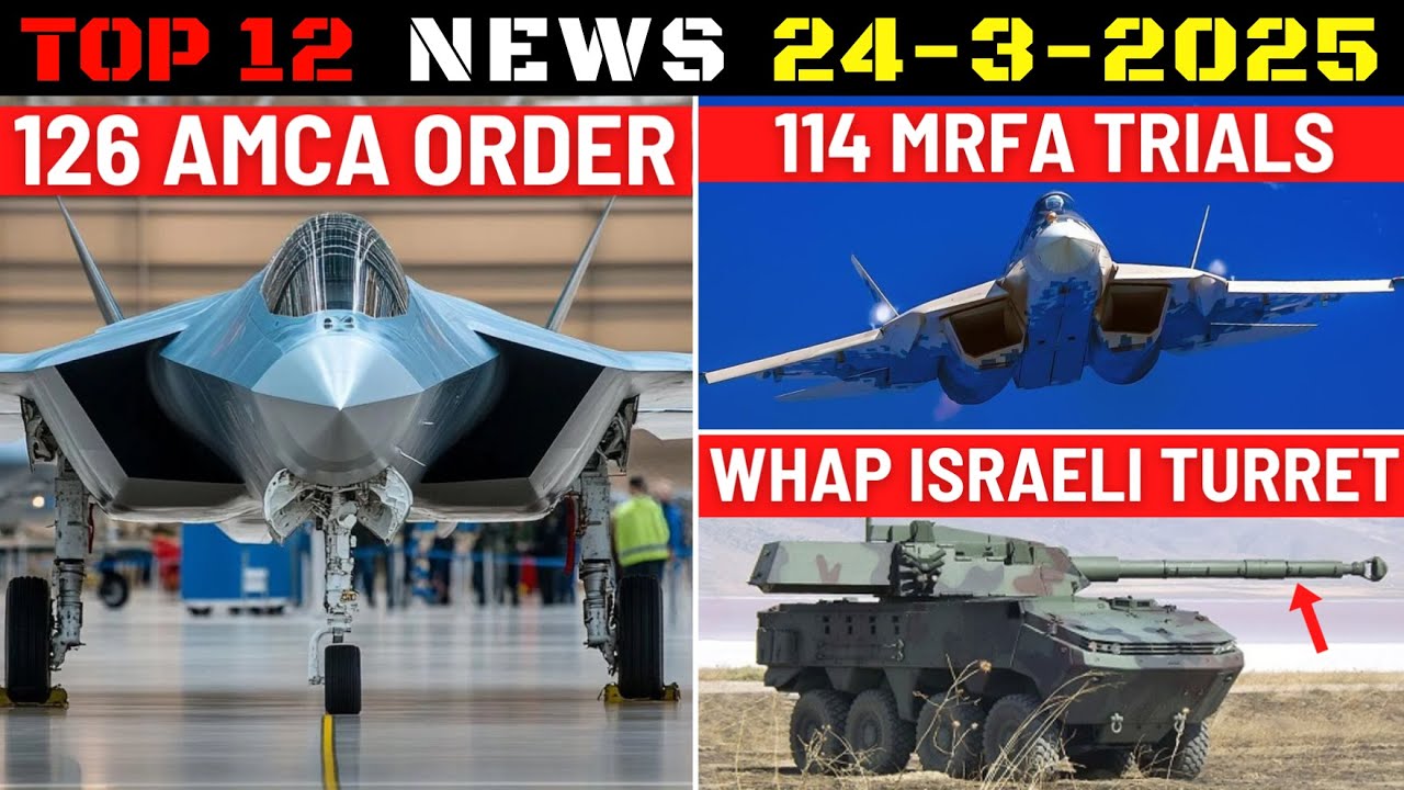 Indian Defence Updates : 126 AMCA Order,MRFA Trials,WhAP Israeli Turret ...