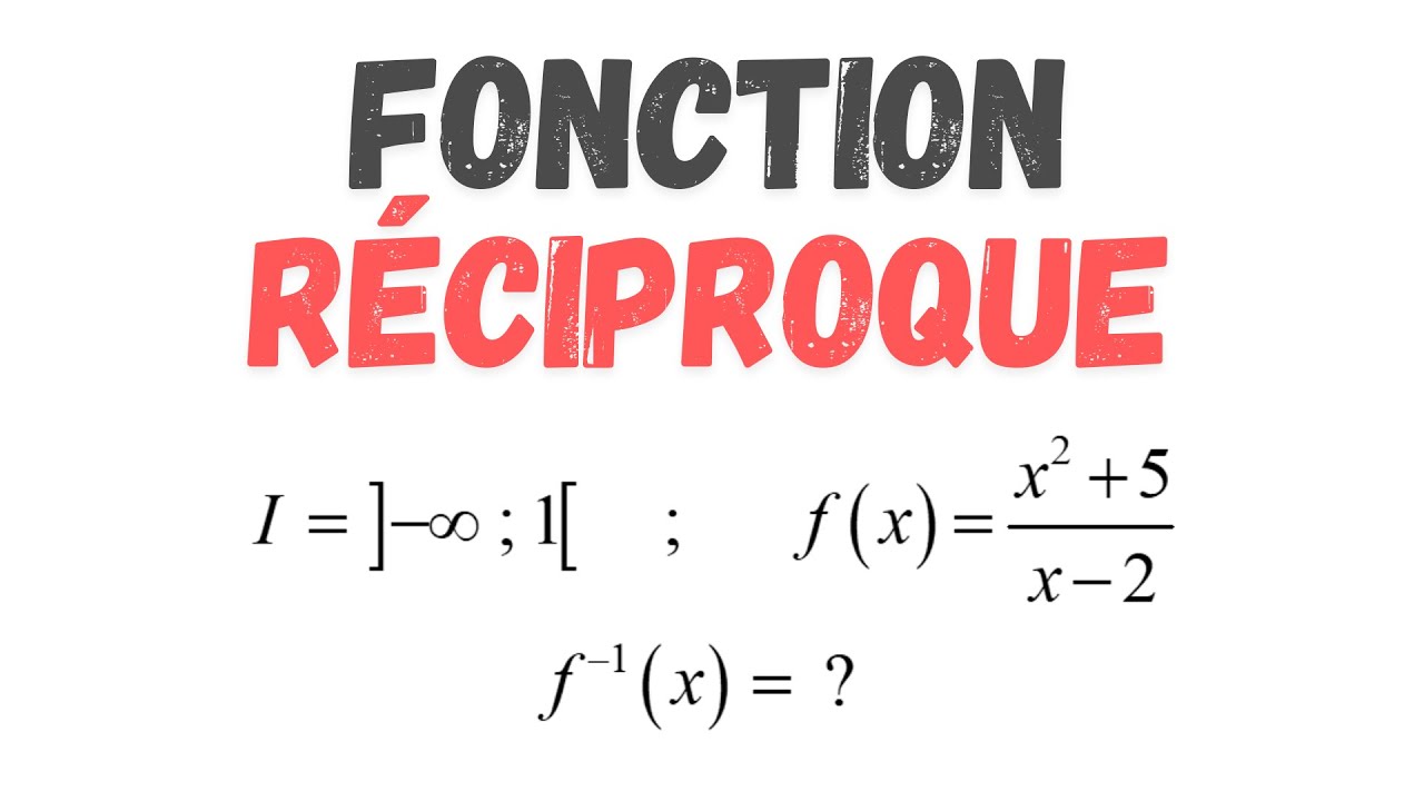 La Fonction Réciproque : Comment la Déterminer et l’Utiliser - YouTube