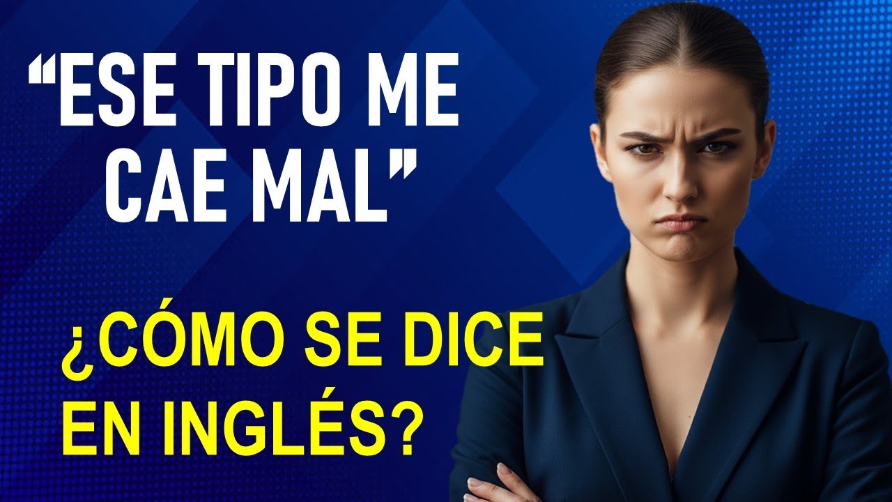 4 FORMAS DE DECIR EN INGLÉS "NO ME CAE ESE TIPO" - YouTube