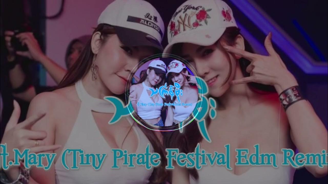 သင်္ကြန်မိုး ft.Mary (Tiny Pirate Festival Edm Remix) Edit - Zan - YouTube