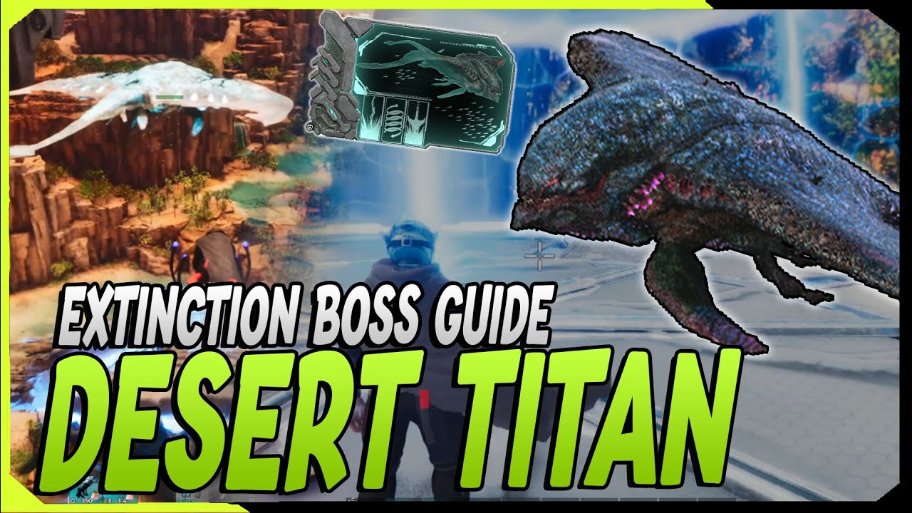 Desert Titan Boss Guide [Extinction Ascended] So besiegt Ihr den Boss ...