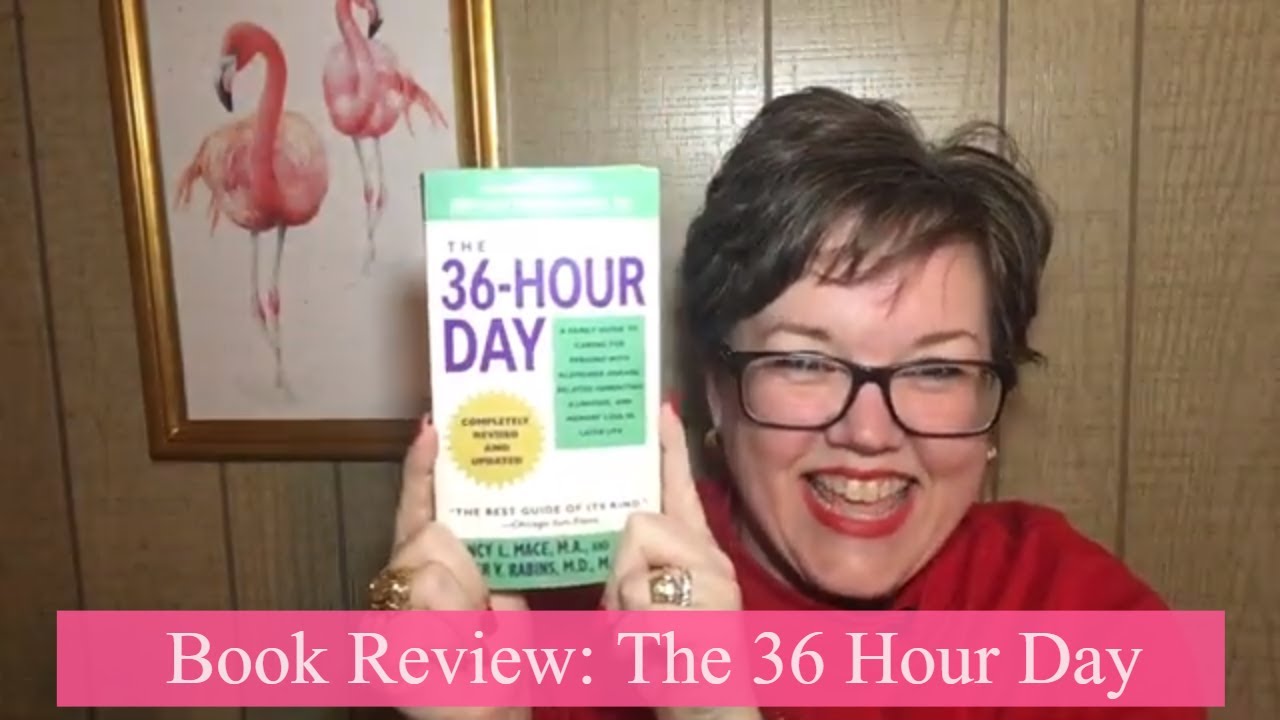 BOOK REVIEW of "The 36 Hour Day" ~ Inside A Dementia Pro's Resource ...
