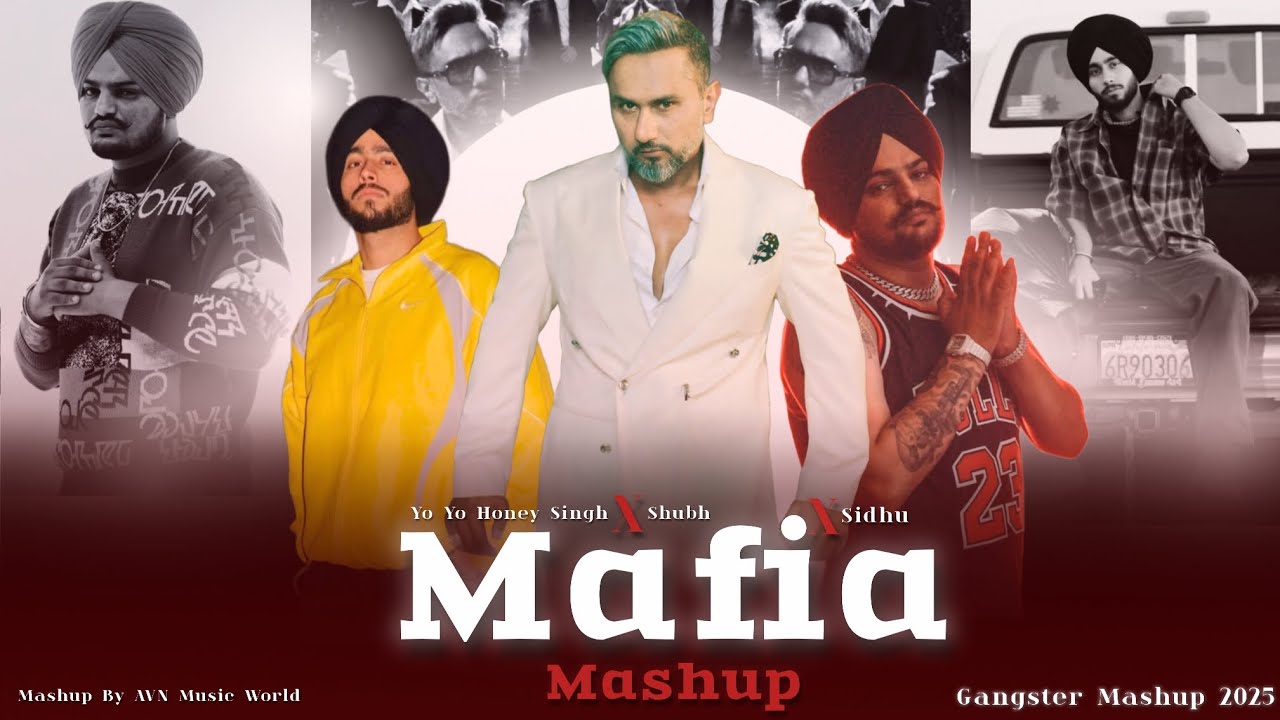 Mafia Mashup | Yo Yo Honey Singh X Shubh X Sidhu Moose Wala | AVN Music ...