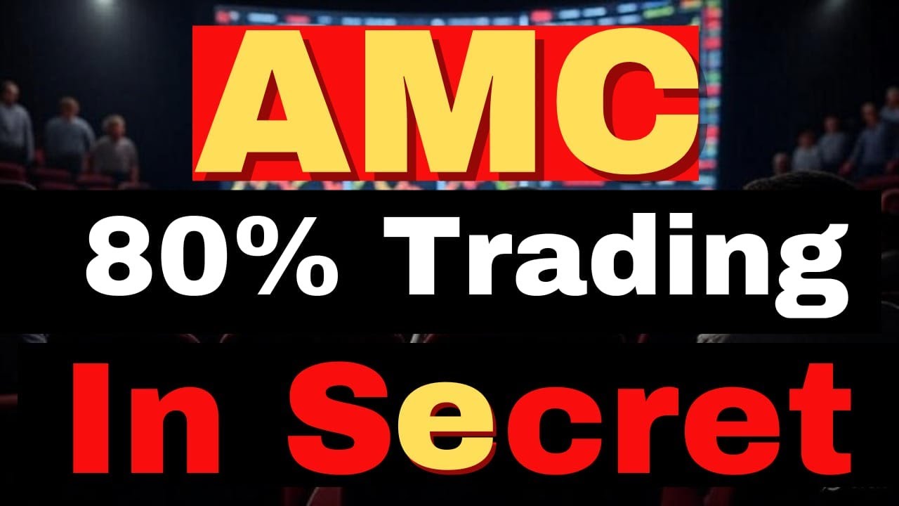 Why 80% of AMC Trades Never Reach the Public Market! - AMC stock Short ...