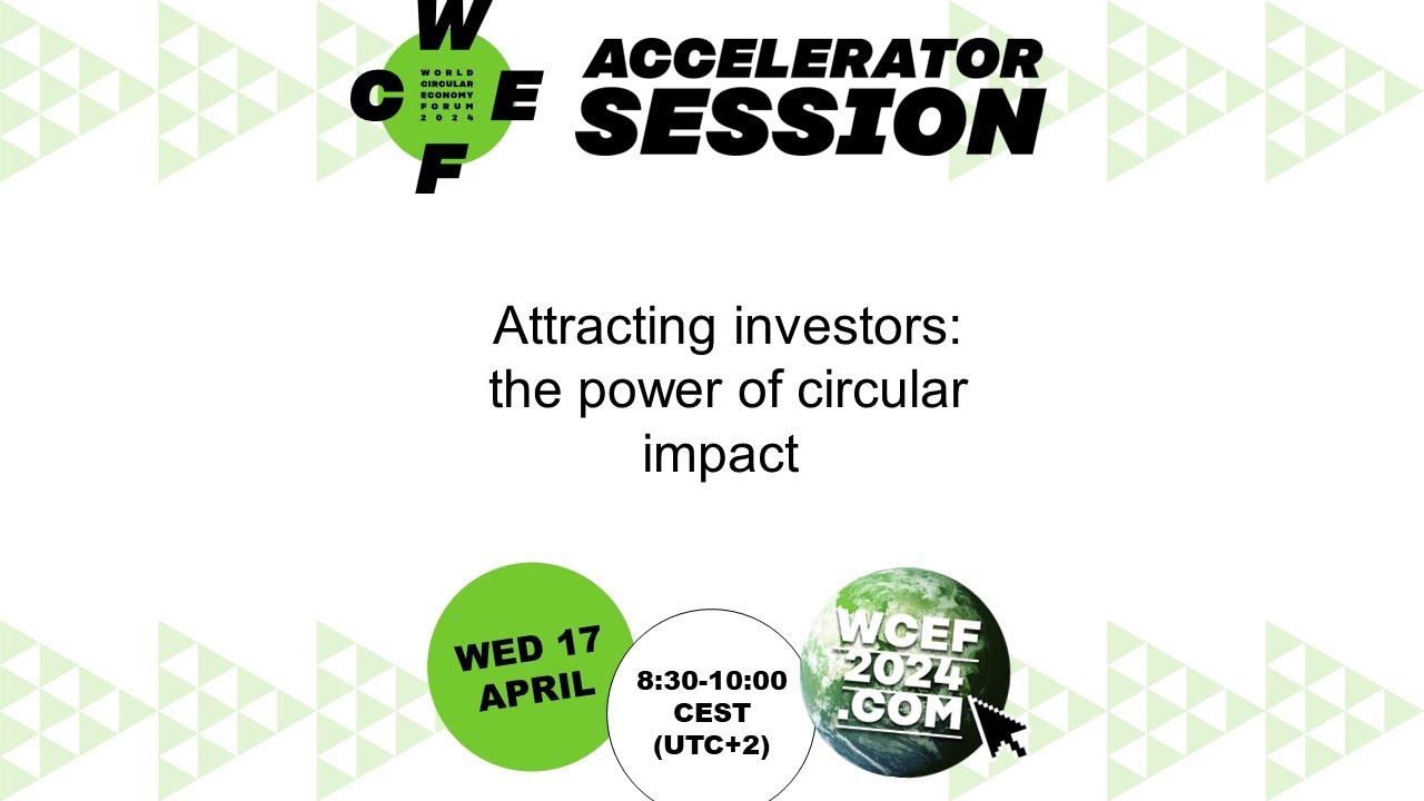 Attracting investors: the power of circular impact - A WCEF2024 ...