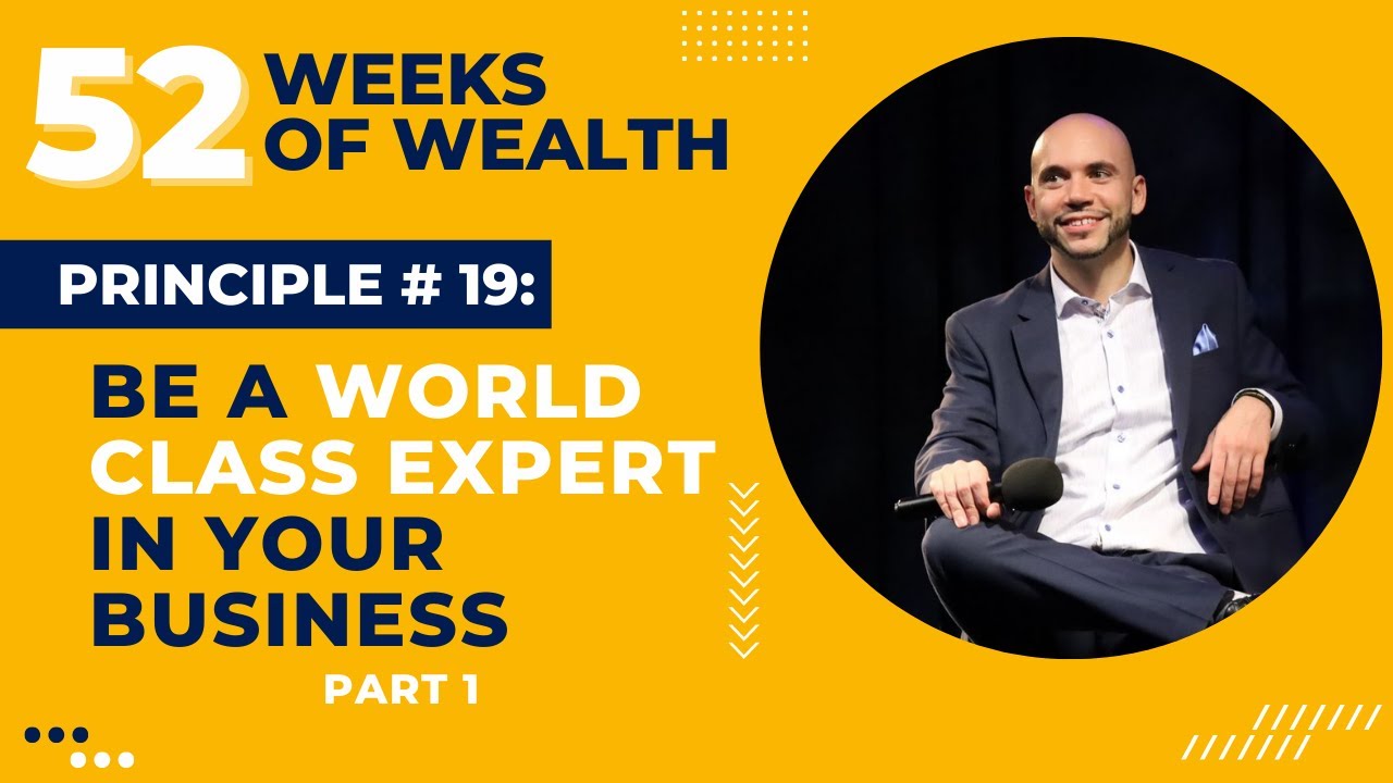 Be A World Class Expert In Your Business. 52 Wealth Principle - Ep# 19 ...
