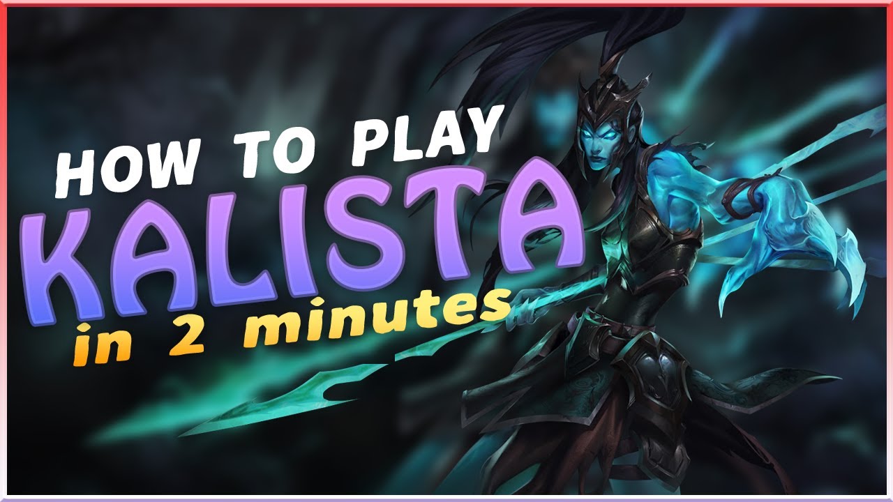 How to play Kalista in 2 minutes - Tips, tricks and combos. - YouTube