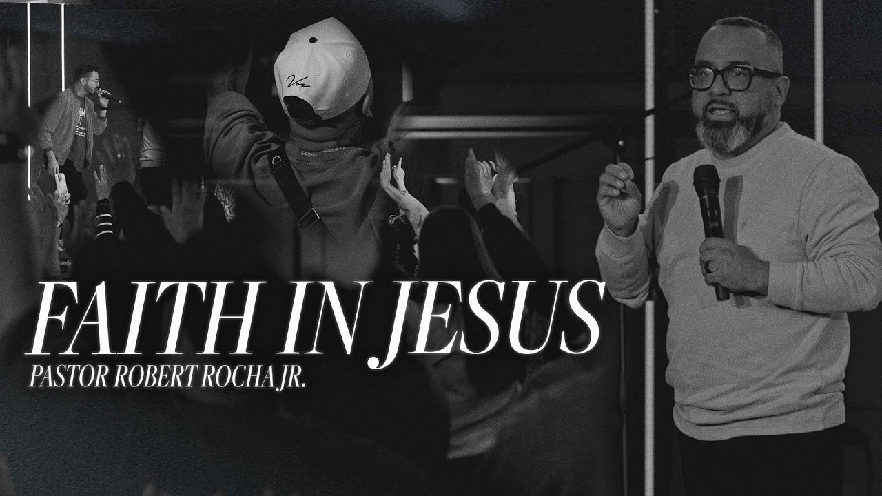 Faith in Jesus | Pastor Robert Rocha Jr. - YouTube