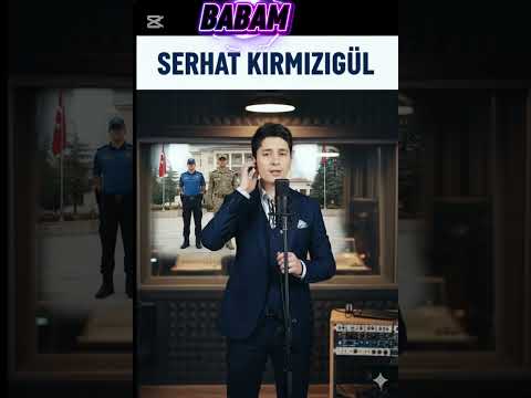 SERHAT KIRMIZIGÜL BABAM 