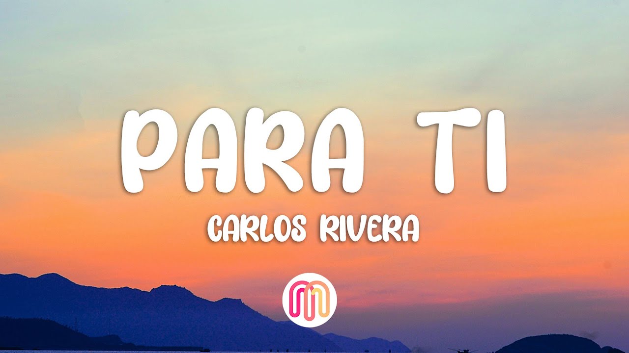 Carlos Rivera - Para Ti (Letra / Lyrics) - YouTube