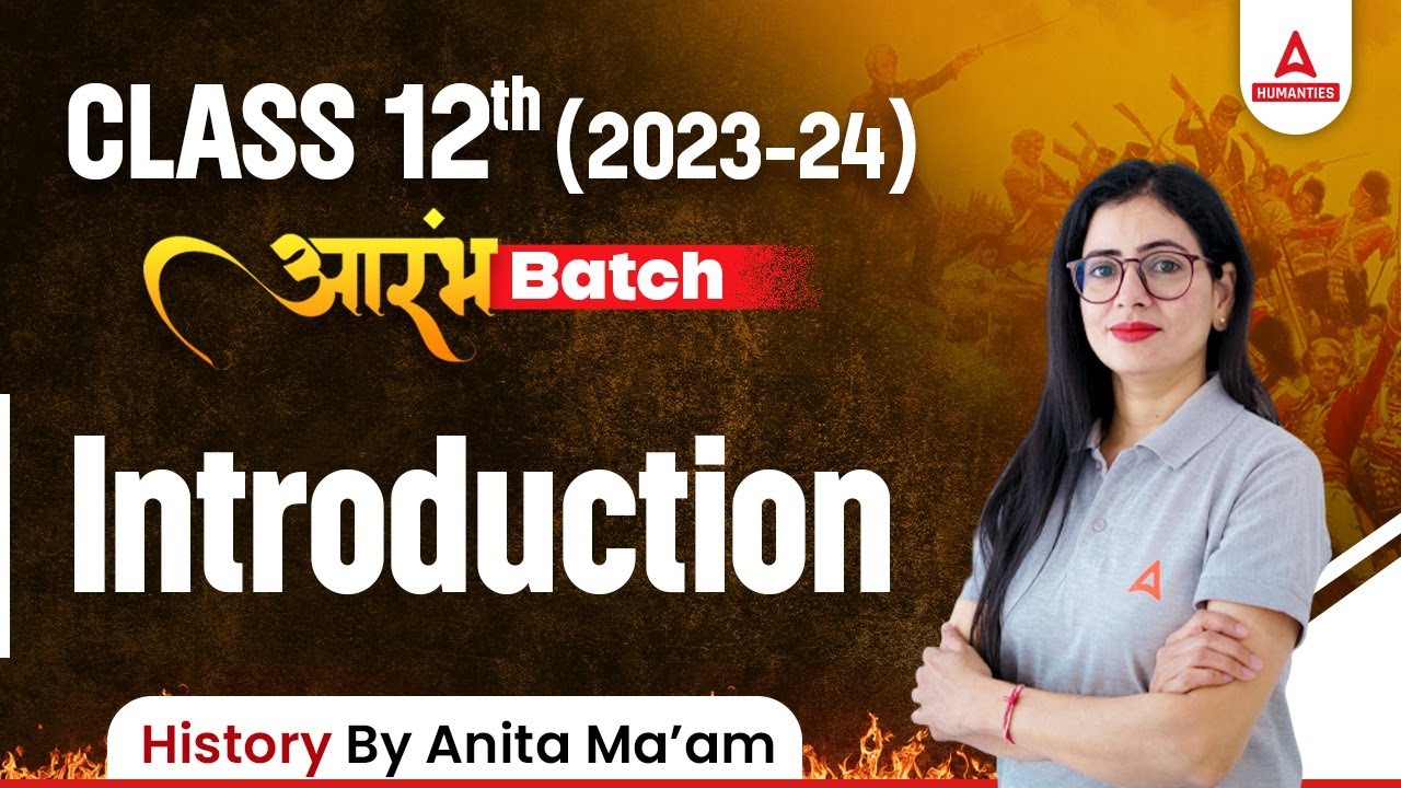 Class 12 | Arambh Batch | History | Introduction By Anita Ma'am - YouTube