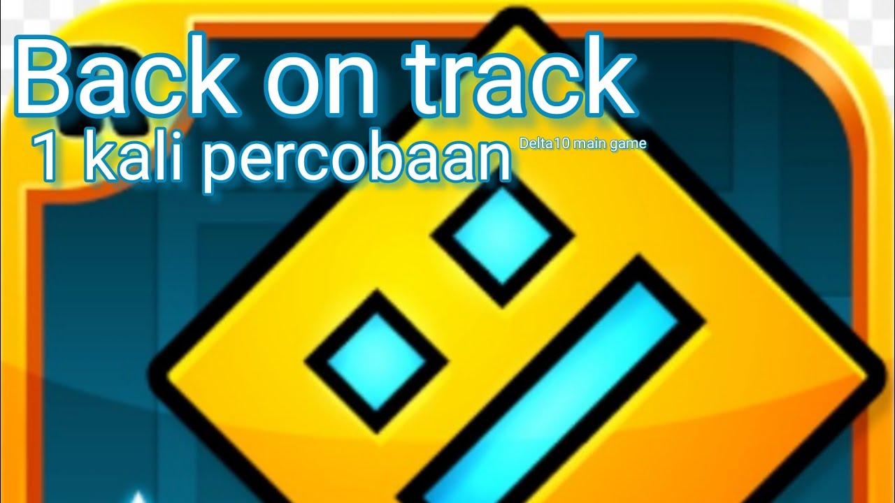 main game geometry dash level BACK ON TRACK - YouTube