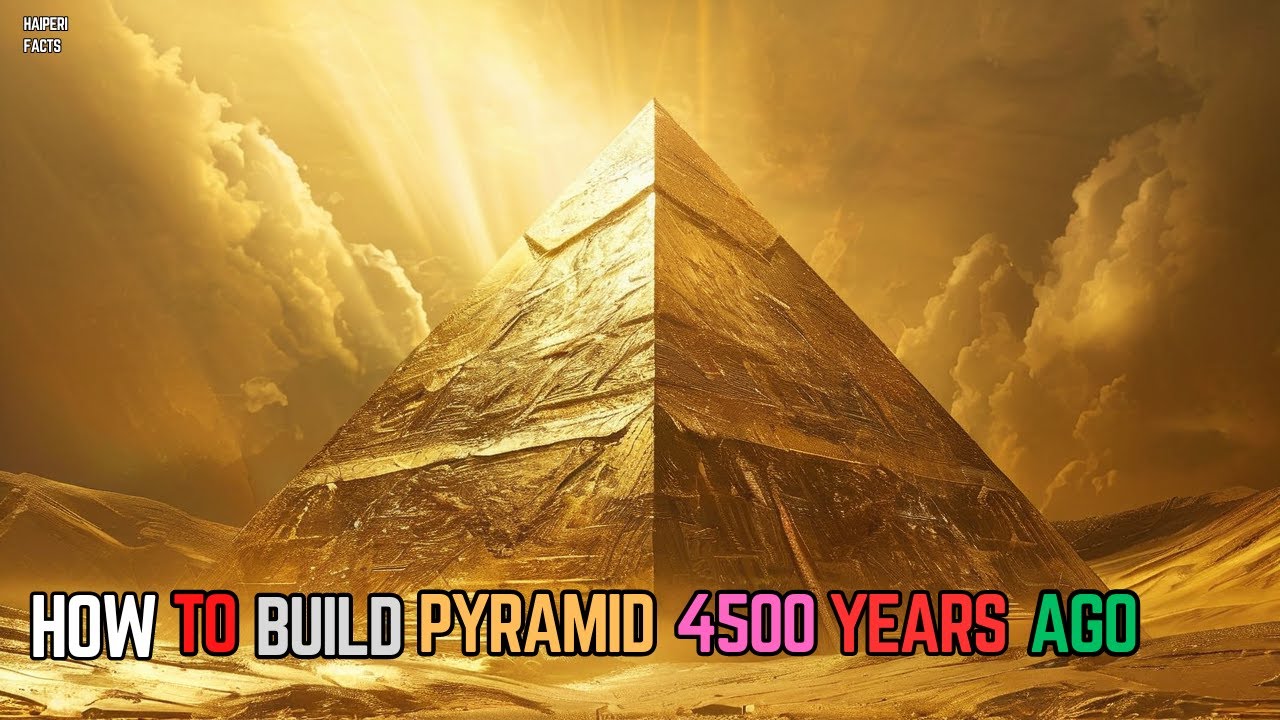 How to Build Pyramid 4500 Years Ago | Full Story | Haiperi Facts - YouTube