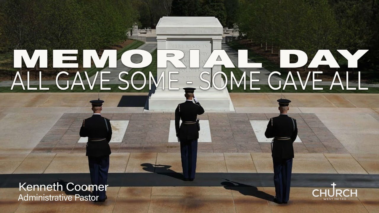 Memorial Day – “All Gave Some; Some Gave All” – Kenneth Coomer ...
