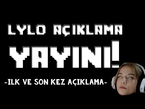 LYLO AÇIKLAMA YAYINI!