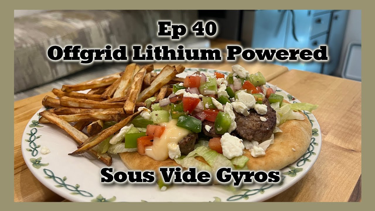 EP40 - Offgrid Lithium Powered Sous Vide Gyros - Solo Vanlife Food Prep ...