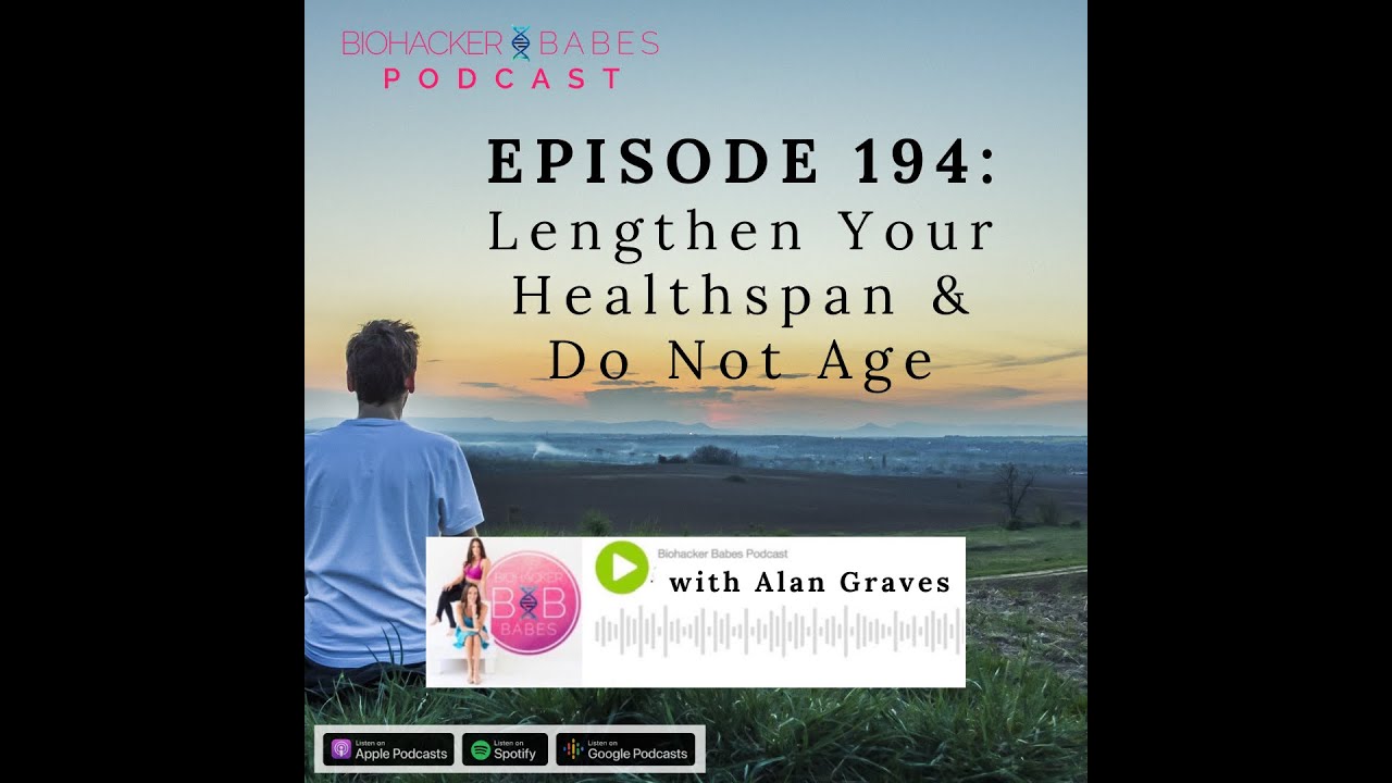 Lengthen Your Healthspan & Do Not Age with Alan Graves - YouTube