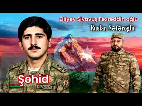 Sehid Siyavus Eliyev Ruslan Seferoglu