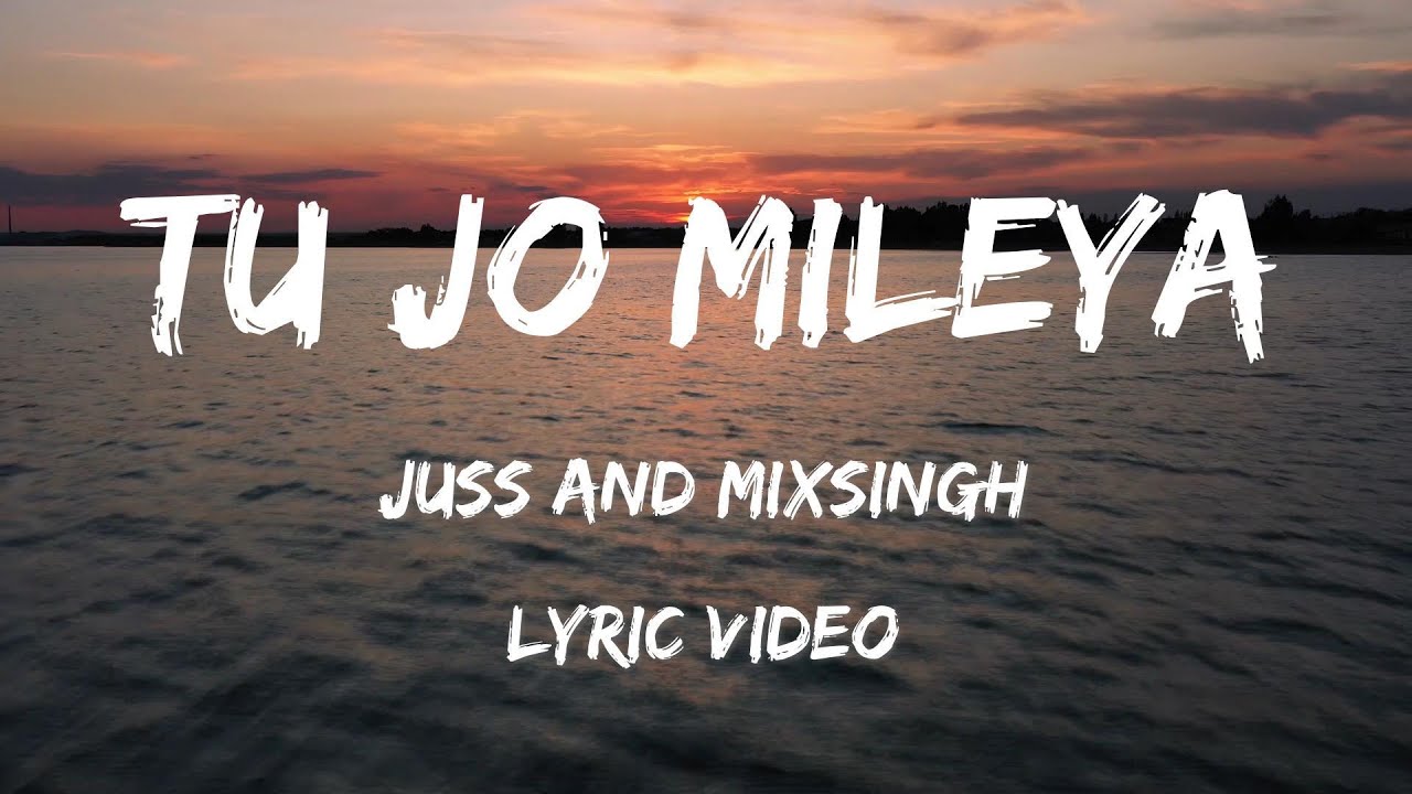 Tu Jo Mileya | Lyric Video | Juss x MixSingh | New Punjabi Song 2024 ...