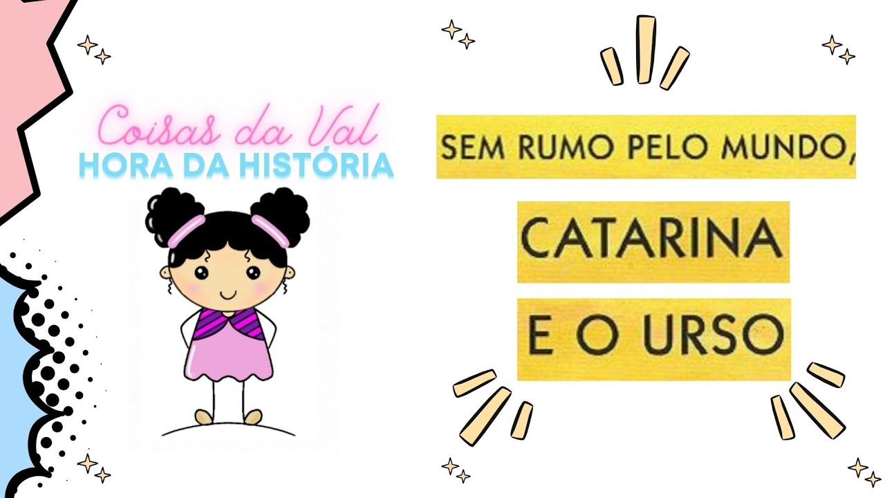 Sem rumo pelo mundo, Catarina e o urso - Coisas da Val/Hora da História ...