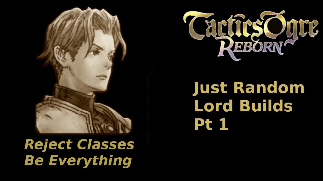 Tactics Ogre Reborn: Random Lord Builds Pt 1 - YouTube