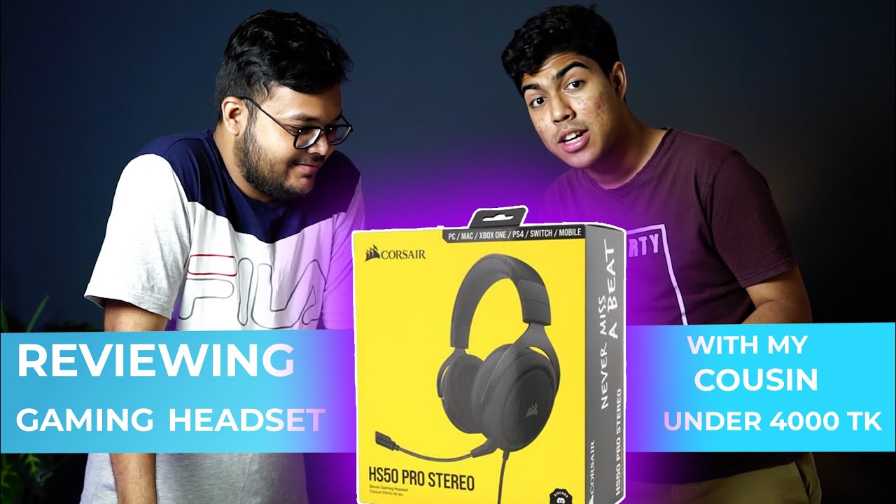 Cousin reviews his gaming headset! ft. Corsair HS50 Pro Stereo | Bangla ...