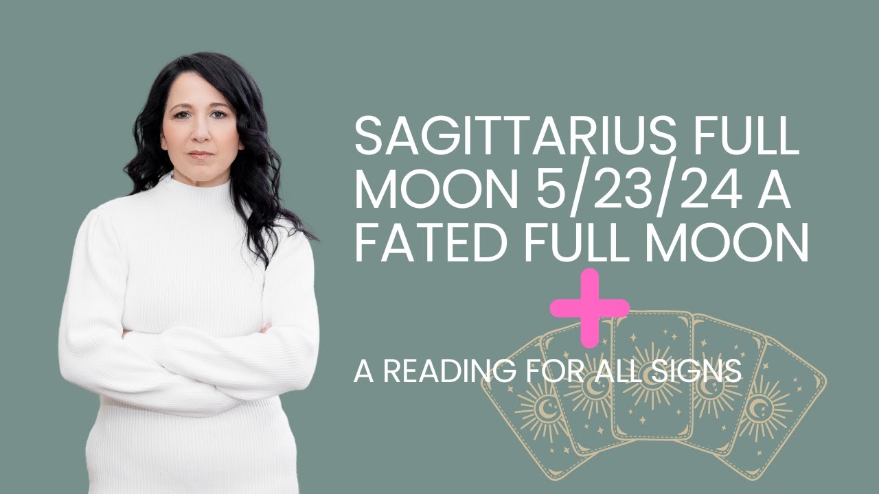 Sagittarius Full Moon May 23, 2024 ☀️🌕 A Fated Full Moon! - YouTube