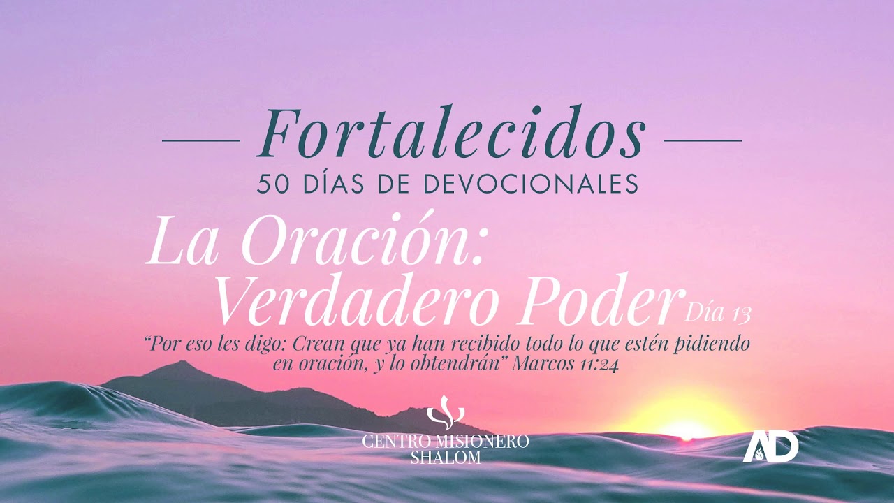 Fortalecidos - 50 días de devocionales - (DÍA 13) - YouTube