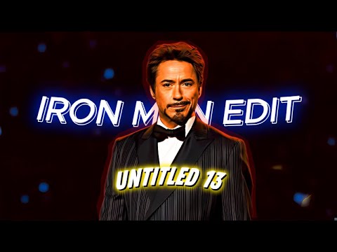 UNTITLED 13 - IRON MAN | IRON MAN EDIT | MARVEL EDIT | 4K EDIT - YouTube