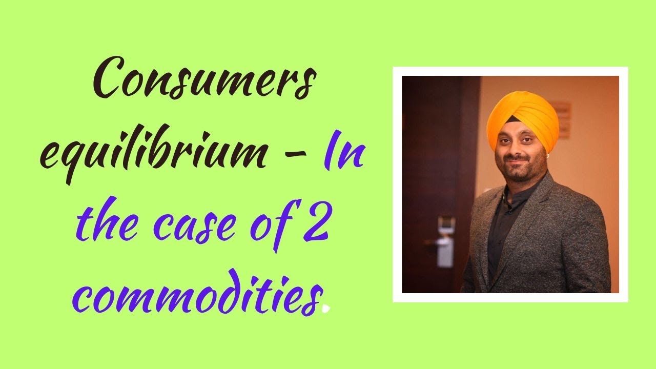 Consumers equilibrium - In the case of 2 commodities. - YouTube
